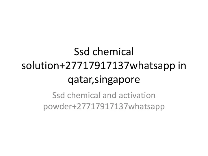 PPT - Ssd chemical solution 27717917137whatsapp in qatar,singapore ...
