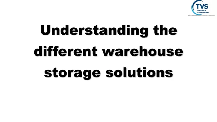 PPT - Understanding the different warehouse storage solutions ...