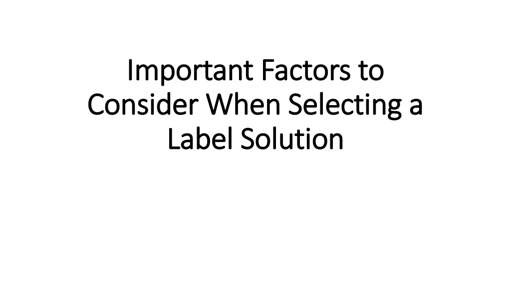 PPT - Important Factors to Consider When Selecting a Label Solution ...