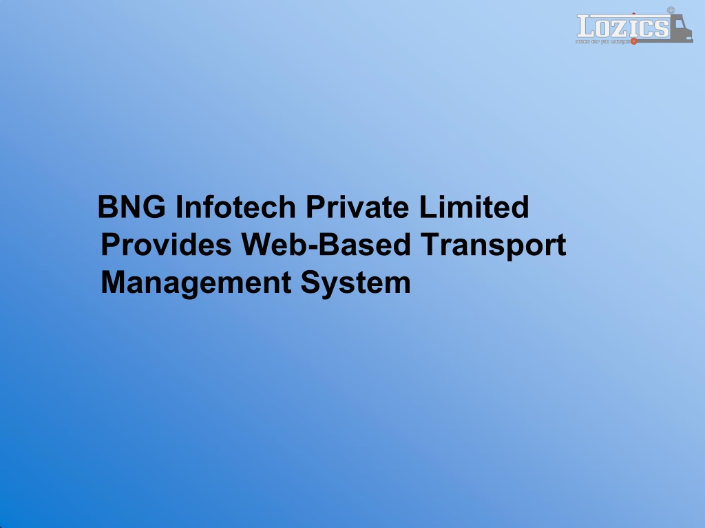PPT - BNG Infotech Private Limited Provides Web-Based Transport ...