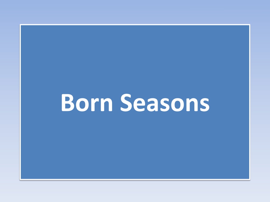 PPT - Born Seasons PowerPoint Presentation, free download - ID:11306495