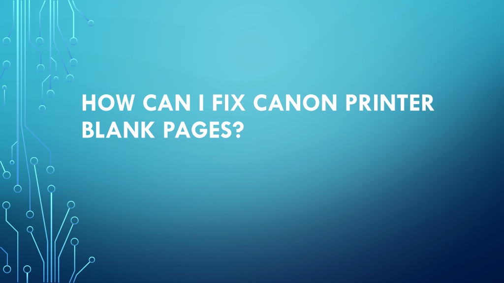 PPT - How can I fix Canon Printer blank pages PowerPoint Presentation ...