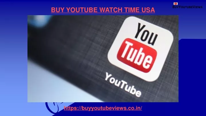 PPT - BUY YOUTUBE WATCH TIME USA PowerPoint Presentation, free download ...