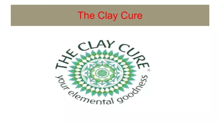 PPT - The Clay Cure PowerPoint Presentation, free download - ID:11324102