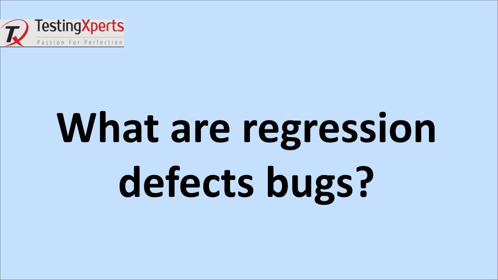 PPT - What are regression defects bugs PowerPoint Presentation, free ...