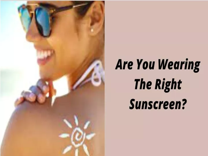 PPT - Are You Wearing The Right Sunscreen PowerPoint Presentation, free ...