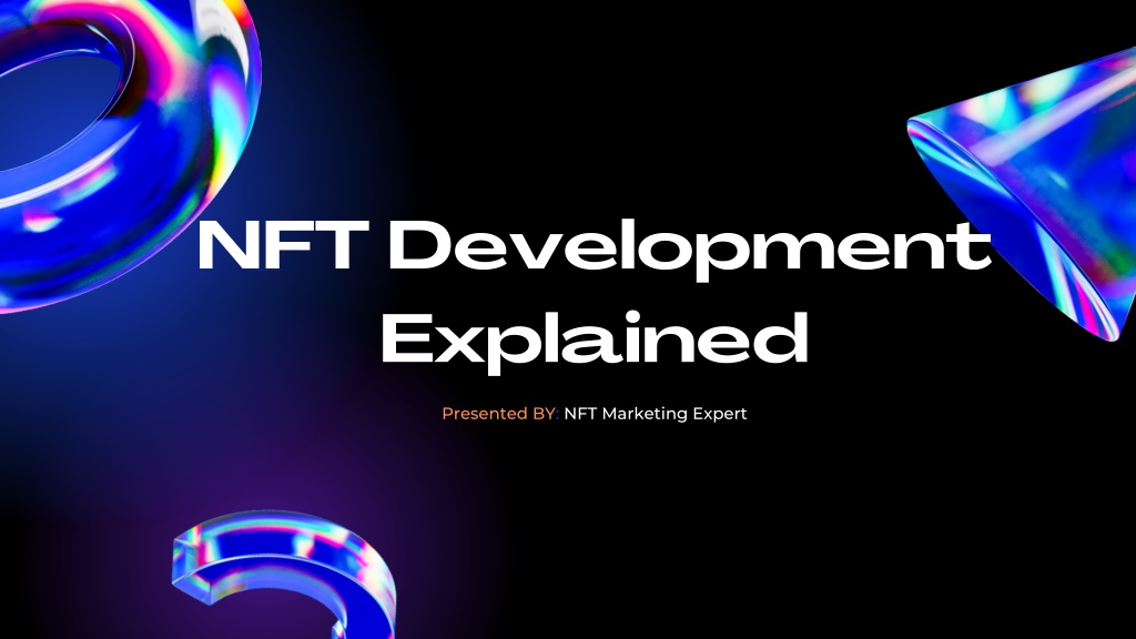PPT - NFT Development Explained PowerPoint Presentation, free download - ID:11331629