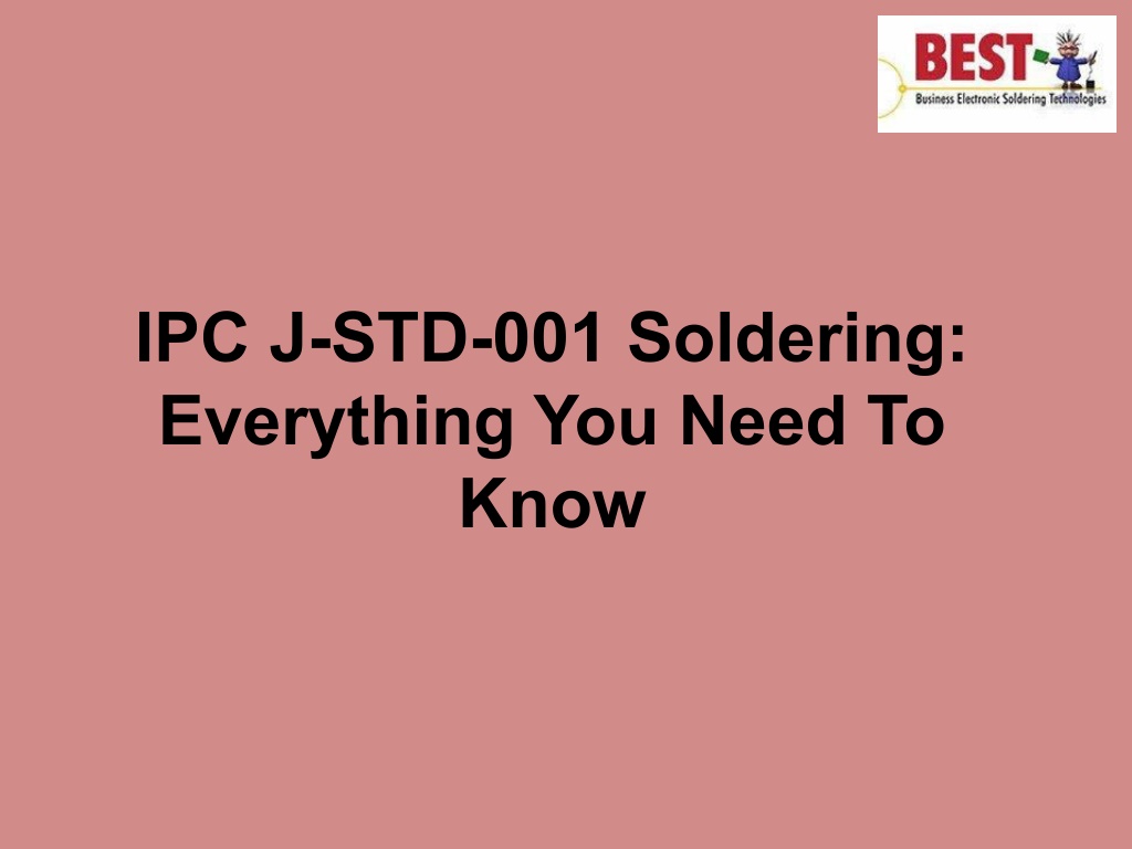 PPT - IPC J-STD-001 Soldering: Everything You Need To Know PowerPoint ...