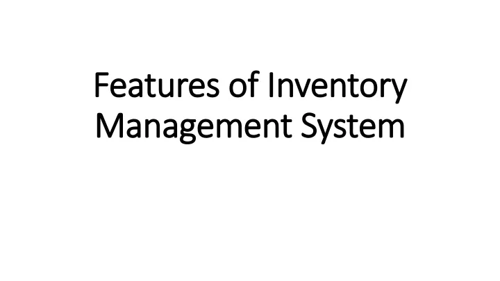 Ppt Features Of Inventory Management System Powerpoint Presentation