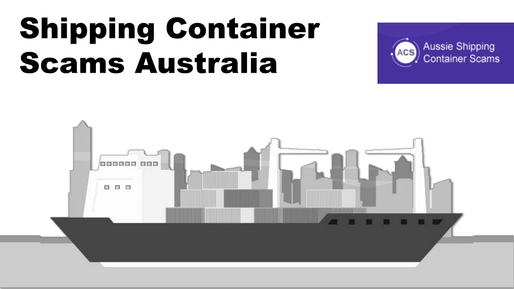 PPT - Shipping Container Scams Australia PowerPoint Presentation, free ...