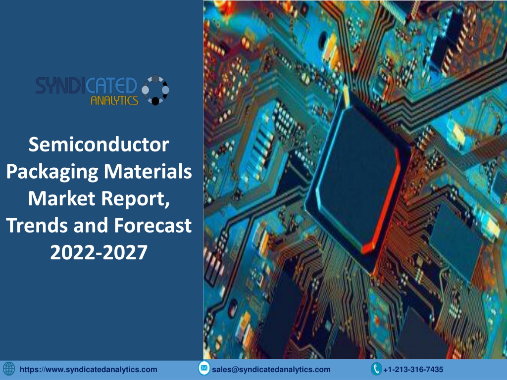 PPT - Semiconductor Packaging Materials Market Share 2022: Industry ...
