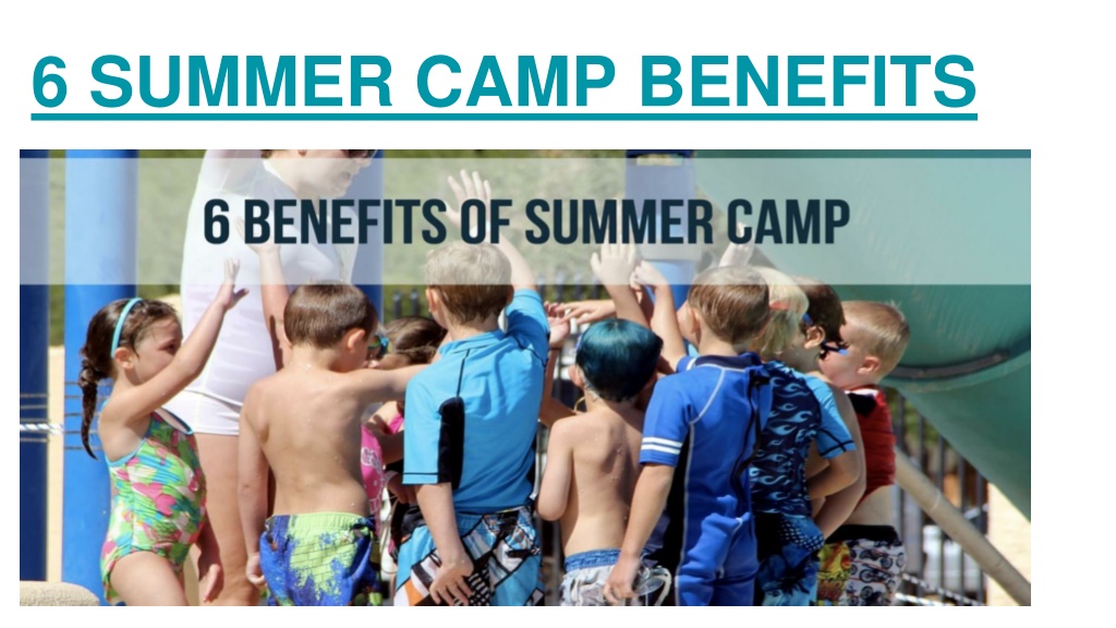 PPT - 6 SUMMER CAMP BENEFITS (1) PowerPoint Presentation, free download ...