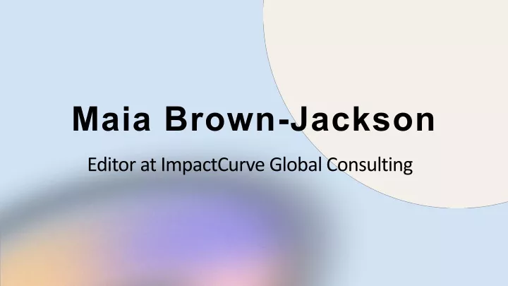 PPT - Maia Brown-Jackson - A Results-oriented Professional PowerPoint ...