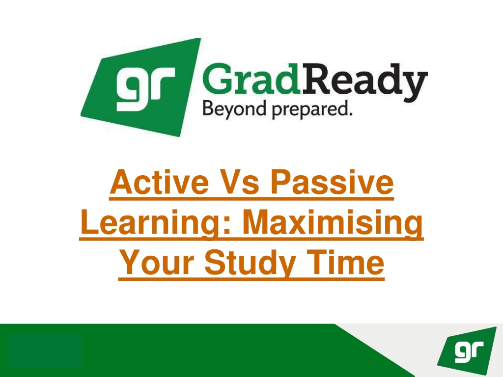 PPT - Active Vs Passive Learning: Maximising Your Study Time PowerPoint ...