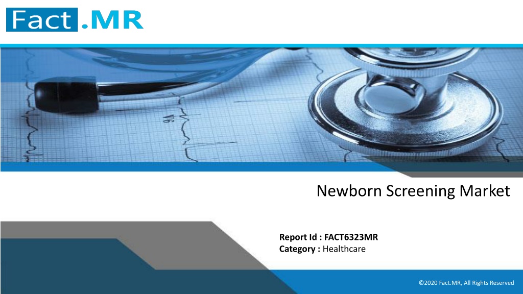PPT - Newborn Screening Market - Fact.MR PowerPoint Presentation, free ...