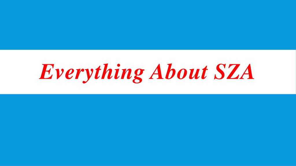 PPT - Everything About SZA PowerPoint Presentation, free download - ID ...