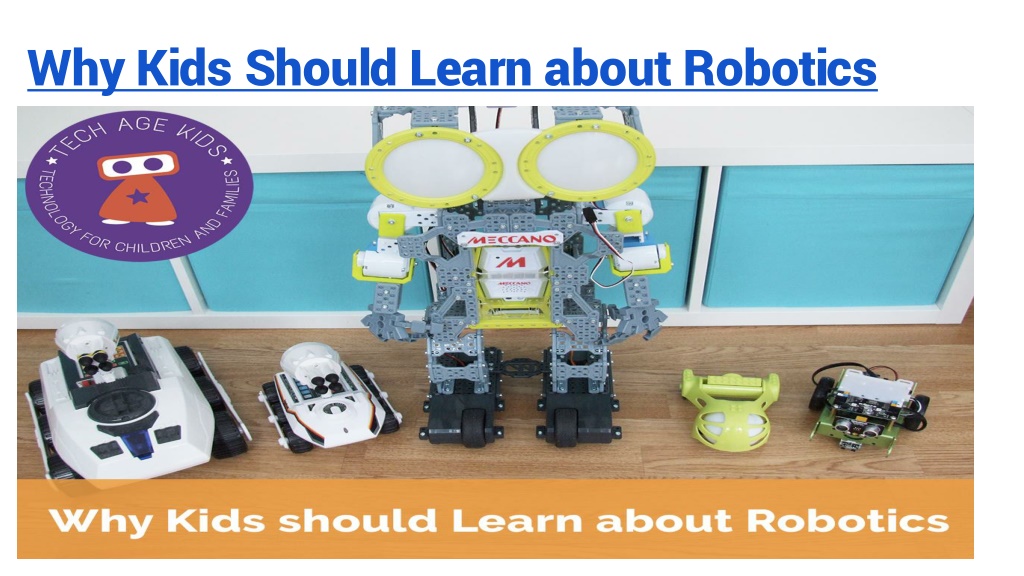 PPT - Why Kids Should Learn about Robotics PowerPoint Presentation ...