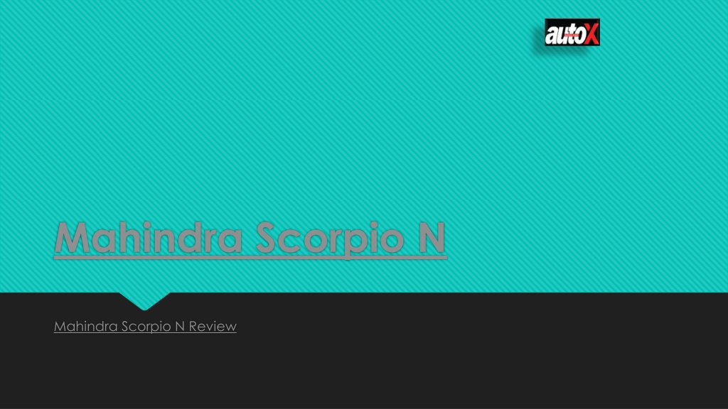 PPT - Mahindra Scorpio N Review | Scorpio N Review PowerPoint Presentation - ID:11445314