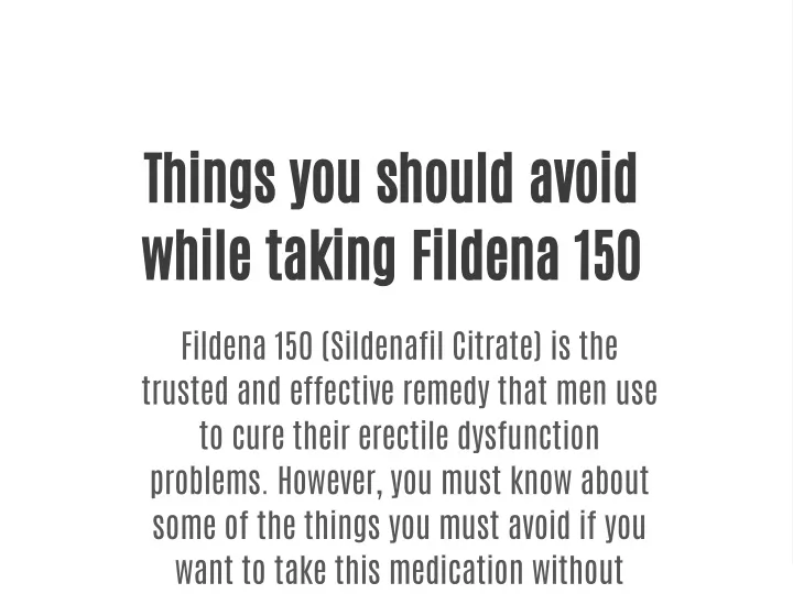 PPT - Things you should avoid while taking Fildena 150 PowerPoint ...