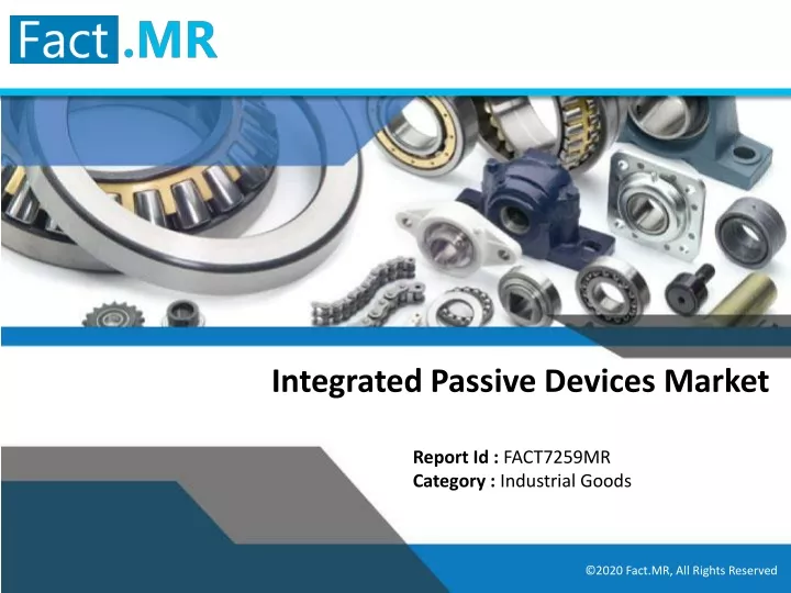 PPT - Integrated Passive Devices Market - Fact.MR PowerPoint ...