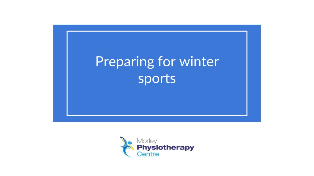 PPT - Preparing for Winter Sports - Morley Physiotherapy Centre ...