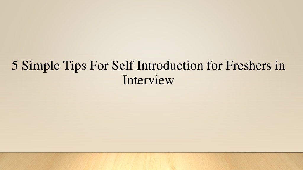 PPT - 5 simple Tips For Self Introduction for Freshers in Interview ...