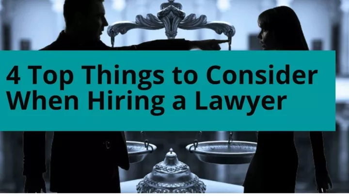 Ppt 4 Top Things To Consider When Hiring A Lawyer Powerpoint