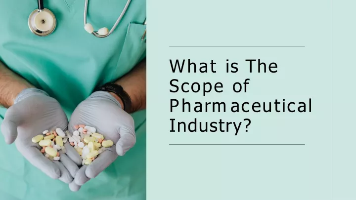PPT - What is The Scope of Pharmaceutical Industry? PowerPoint Presentation - ID:11502530