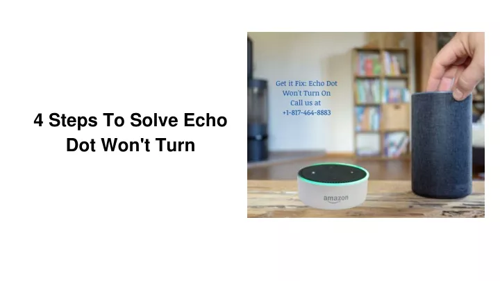 PPT - Steps To Solve Echo Dot Won't Turn On PowerPoint Presentation ... PPT - Steps To Solve Echo Dot Won't Turn On PowerPoint Presentation ...