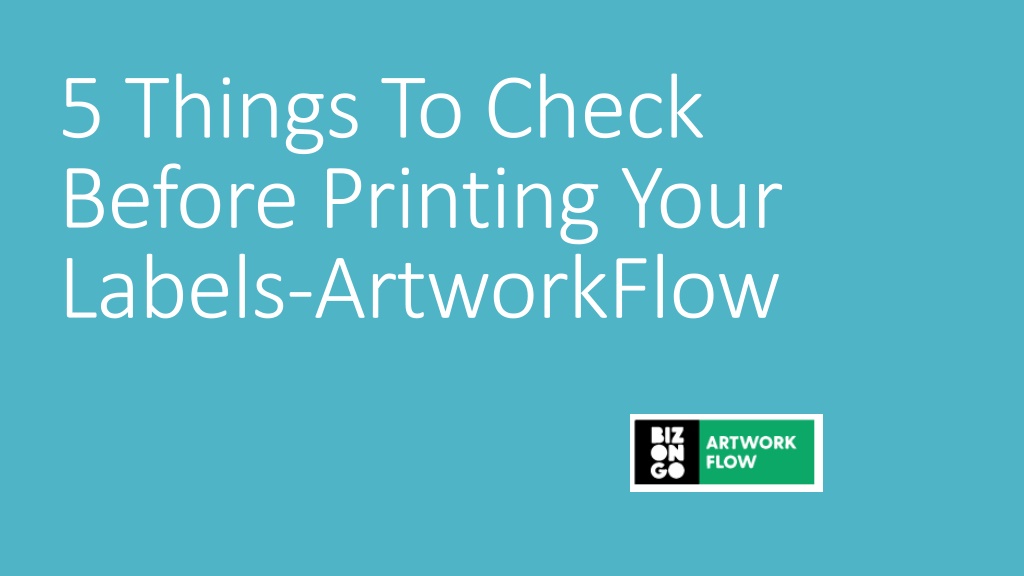 PPT - 5 Things To Check Before Printing Your Labels | Artworkflow ...