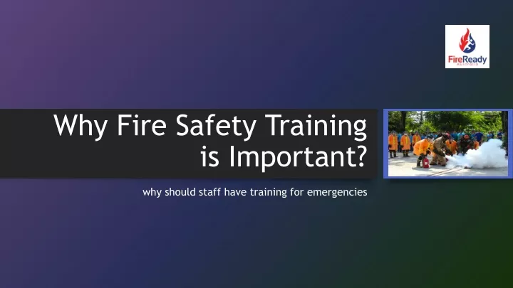 PPT - Why Fire Safety Training is Important, Australia PowerPoint ...