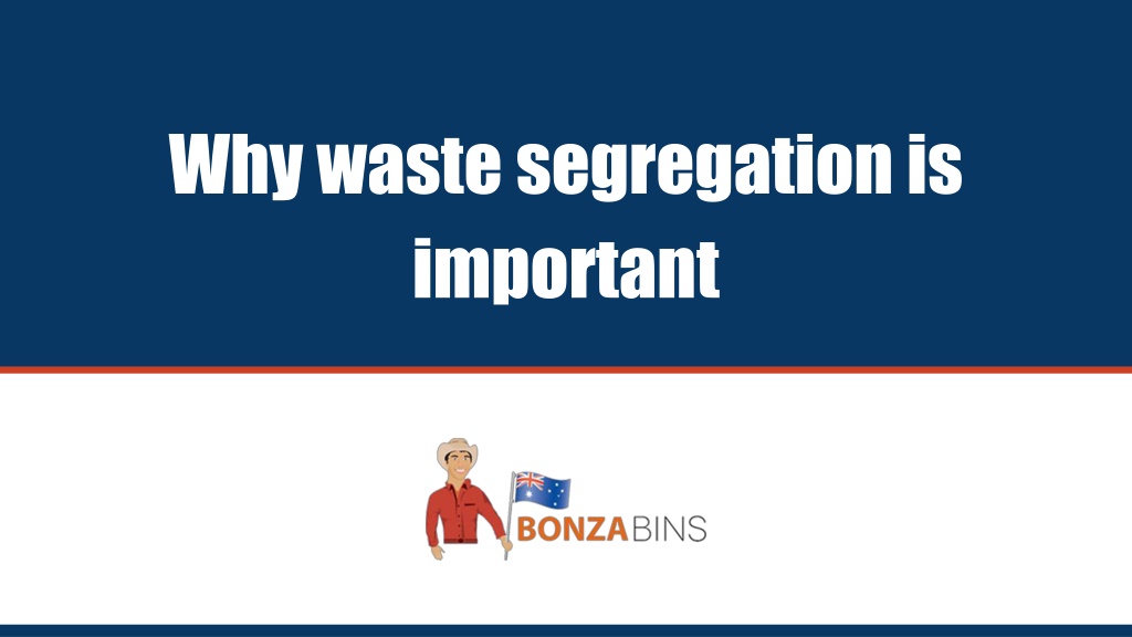 PPT - Why Waste Segregation is Important - Bonza Bins PowerPoint ...