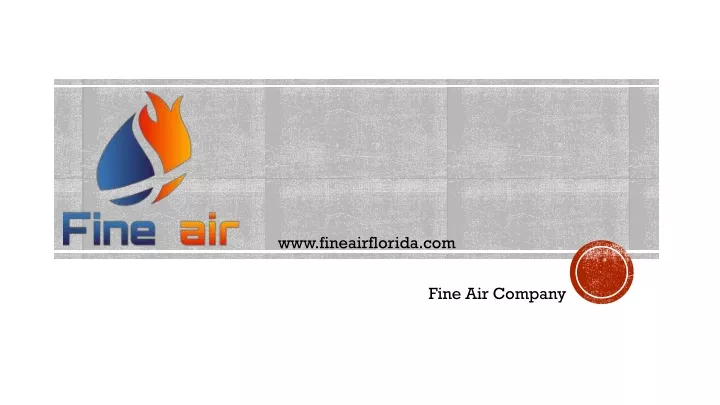 PPT - Get 24 Hour AC Service in SW Florida | Fine Air Florida ...