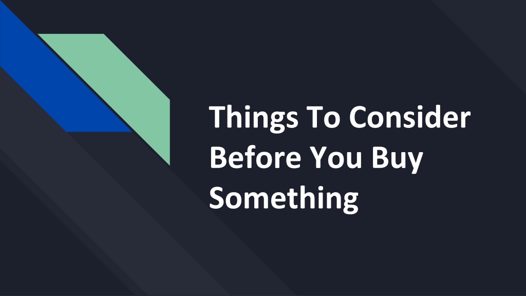 PPT - Things To Consider Before You Buy Something PowerPoint ...