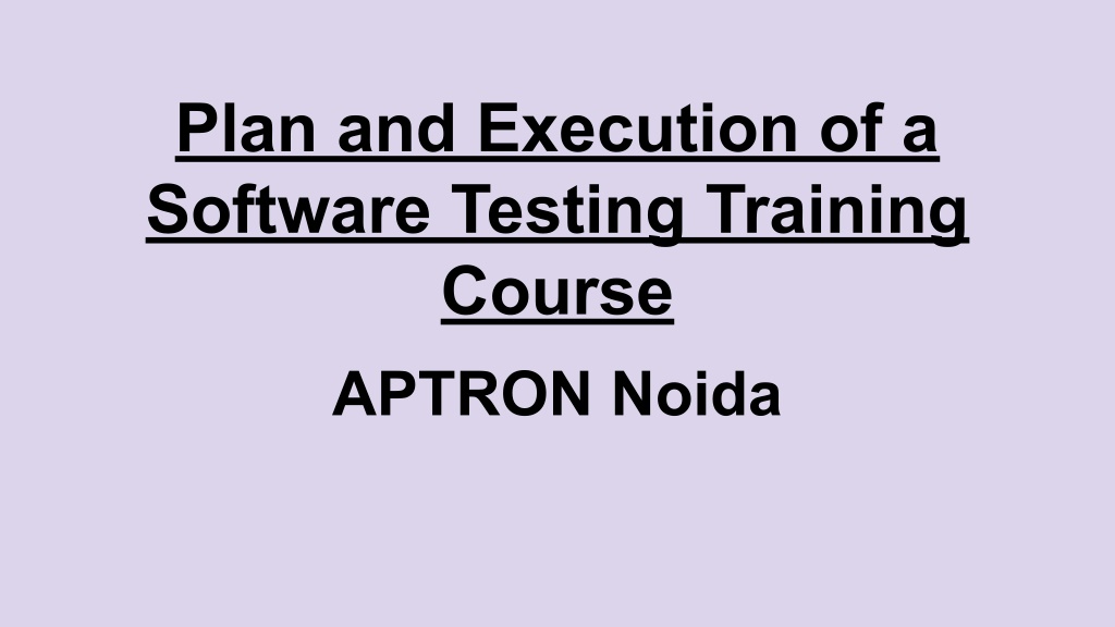 PPT - Plan and Execution of a Software Testing Training Course ...