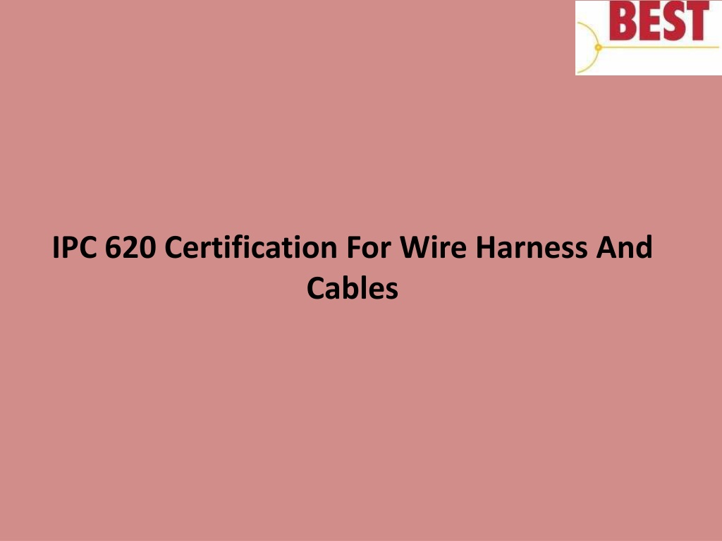 PPT - IPC 620 Certification For Wire Harness And Cables PowerPoint ...