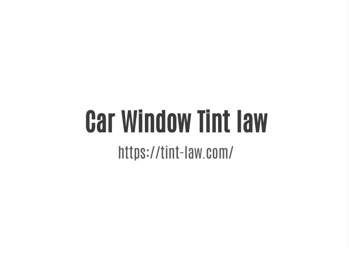 PPT - Car Window Tint Law PowerPoint Presentation, free download - ID ...