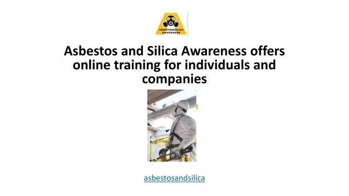 PPT - Asbestos and Silica Awareness offers online training for ...