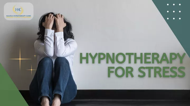 PPT - Hypnotherapy For Stress | Halifax Hypnotherapy Clinic PowerPoint ...