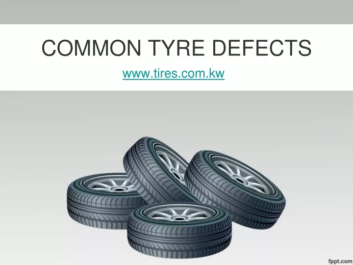 PPT - COMMON TYRE DEFECTS _ tyre shop kuwait _ suv tires kuwait ...