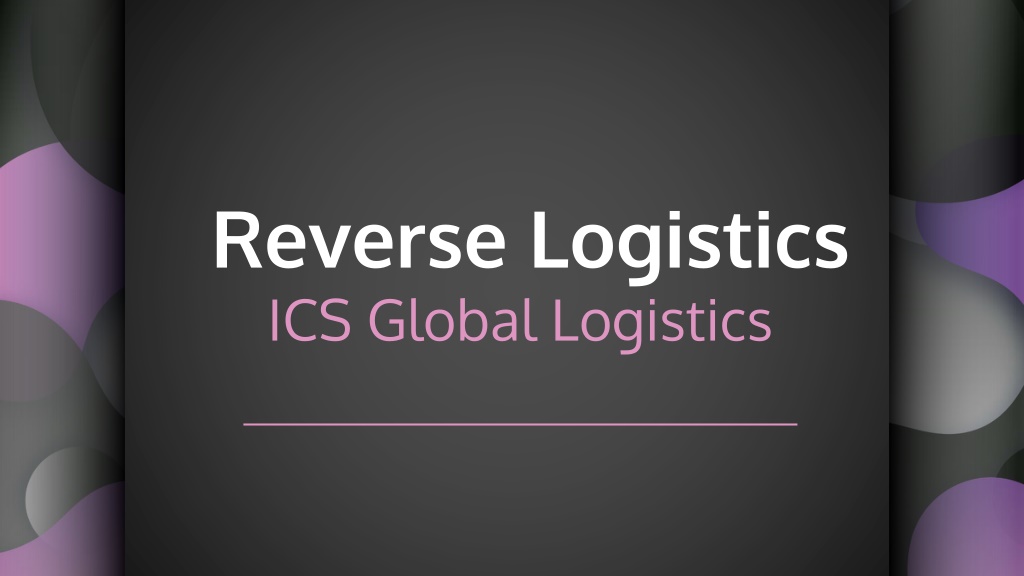 PPT - Reverse Logistics - ICS Global Logistics PowerPoint Presentation - ID:11568535