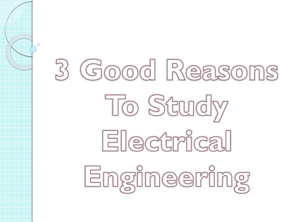 PPT - Check Here 3 Good Reasons To Study Electrical Engineering PowerPoint Presentation - ID ...