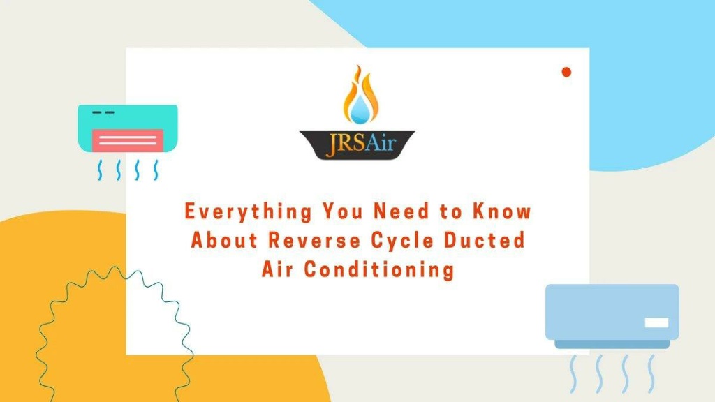 PPT - Everything You Need to Know About Reverse Cycle Ducted Air ...