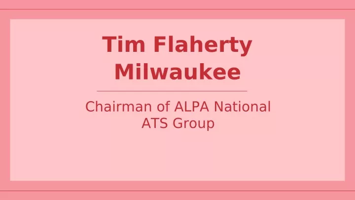 PPT - Tim Flaherty Milwaukee Chairman of ALPA National ATS Group ...