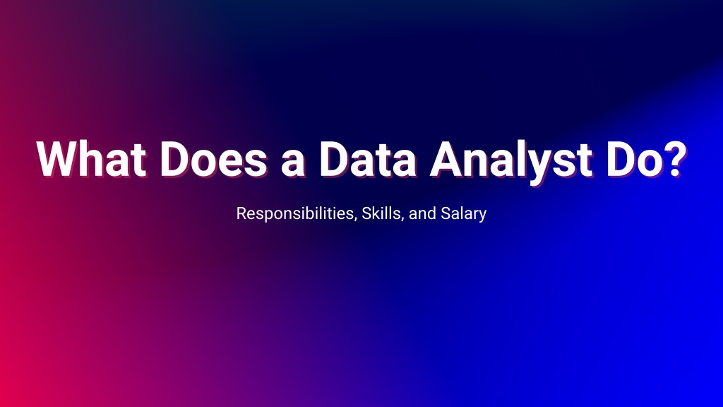 PPT - What Does a Data Analyst Do PowerPoint Presentation, free ...