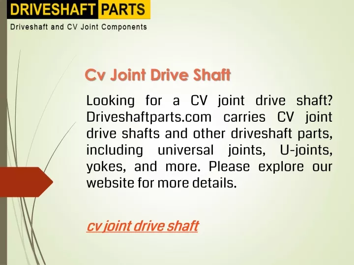 PPT - Cv Joint Drive Shaft Driveshaftparts.com PowerPoint Presentation ...