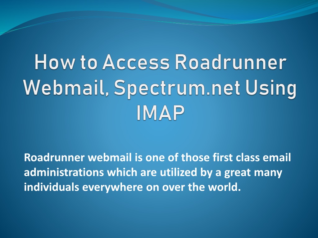 PPT - How to Access Roadrunner Webmail, Spectrum.net Using IMAP ...