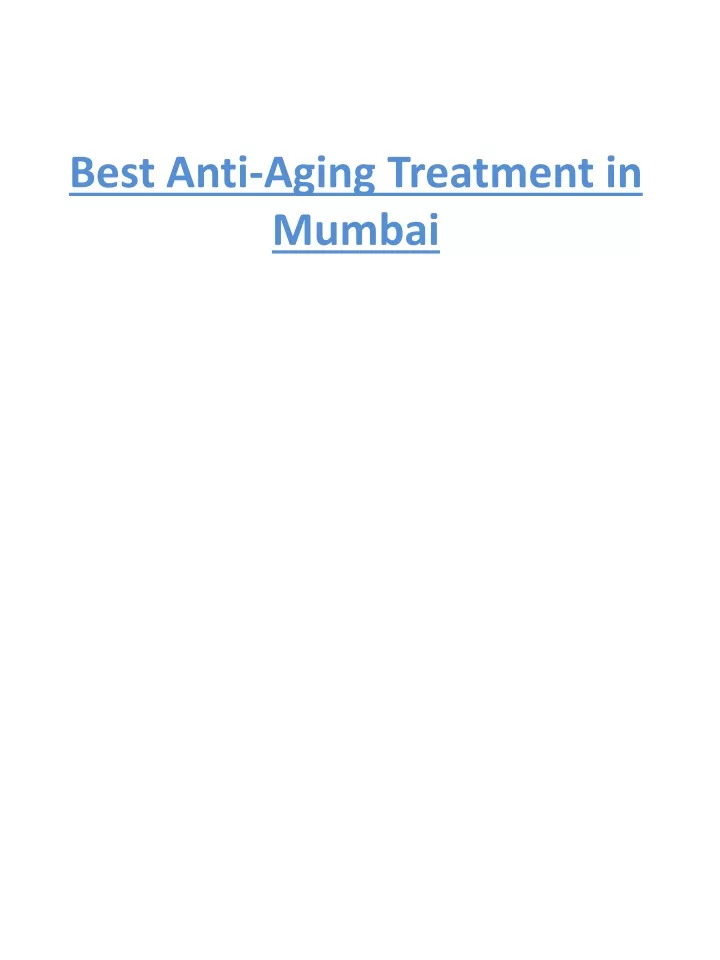 Ppt Best Anti Aging Treatment In Mumbai Powerpoint Presentation Free