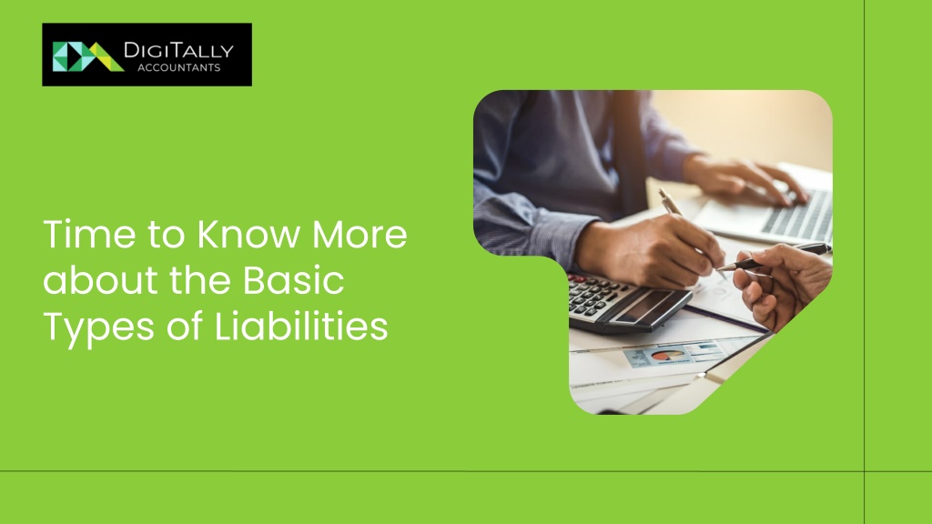 PPT - Time to Know More about the Basic Types of Liabilities PowerPoint ...
