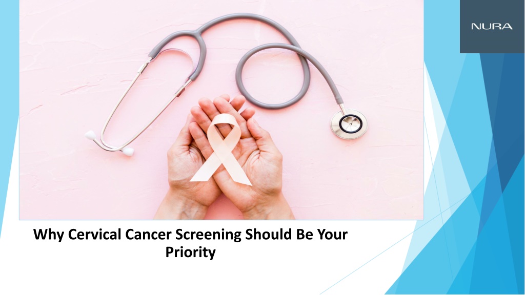 PPT - Why Cervical Cancer Screening Should Be Your Priority PowerPoint ...